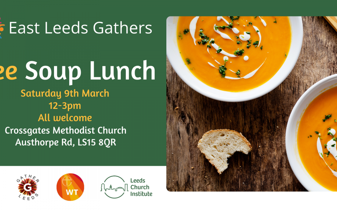 East Leeds Gathers | Free Soup Lunch | Leeds Church Institute